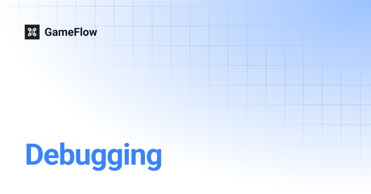 Debugging | GameFlow